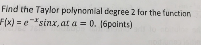 Solved Find the Taylor polynomial degree 2 for the function | Chegg.com
