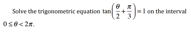 Solved Solve the trigonometric equation tan (theta/2 + pi/3) | Chegg.com