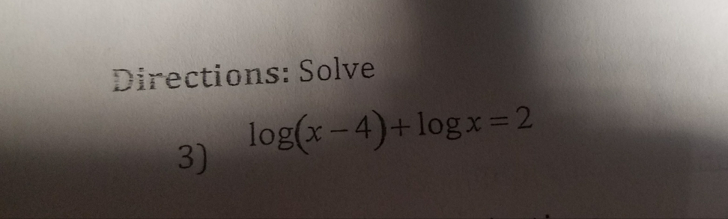 Solved Solve log(x - 4) + log x = 2 | Chegg.com