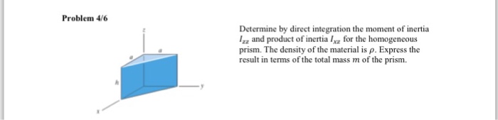 Solved Problem 4/6 ProblemV Determine by direct integration | Chegg.com
