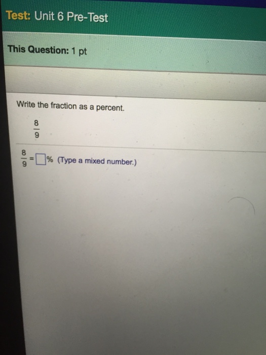 Solved Write the fraction as a percent. 8/9 8/9 = % (Type | Chegg.com
