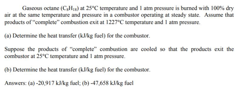 Solved Gaseous octane (C8H18) at 25°C temperature and 1 atm | Chegg.com