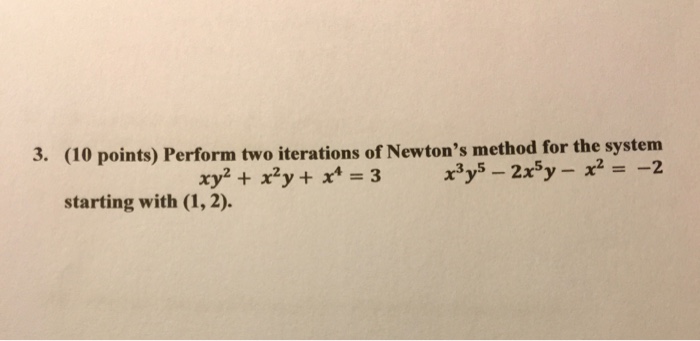 Solved 3. (0 points) Perform two iterations of Newton's | Chegg.com