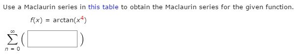 Solved Use a Maclaurin series in this table to obtain the | Chegg.com