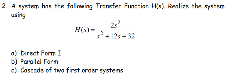 Solved A system has the following Transfer Function H(s). | Chegg.com