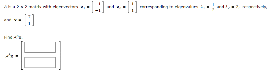 Solved A is a 2 x 2 matrix with eigenvectors v1- and v2= | Chegg.com