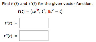 Solved Find r'(t) and r"(t) for the given vector function. | Chegg.com