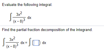 Solved Evaluate the following integral. 3x2 (x-8)3 dx Find | Chegg.com