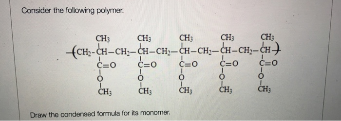 Solved Consider the following polymer. Draw the condensed | Chegg.com