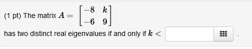 Solved Linear Algebra The matrix A = [-8,k;-6,9] has two | Chegg.com