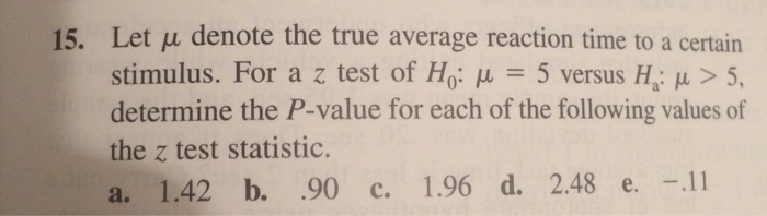 Solved Let mu denote the true average reaction time to a | Chegg.com