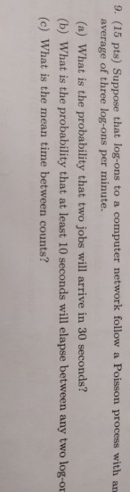 Solved 9. (15 pts) Suppose that log-ons to a computer | Chegg.com