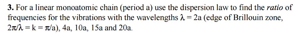 Solved For a linear monoatomic chain (period a) use the | Chegg.com