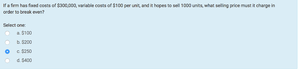 Solved If a firm has fixed costs of $300,000, variable costs | Chegg.com