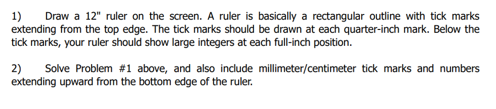 Solved 1)Draw a 12" ruler on the screen. A ruler is | Chegg.com