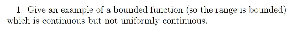 Solved 1. Give an example of a bounded function (so the | Chegg.com