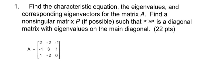 Solved Find the characteristic equation, the eigenvalues, | Chegg.com Solved Find the characteristic equation, the eigenvalues, | Chegg.com