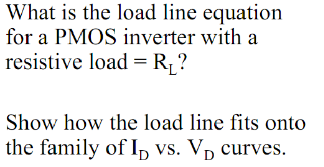 Solved What is the load line equation for a PMOS inverter | Chegg.com