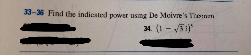 Solved 33-36 Find the indicated power using De Moivre's | Chegg.com