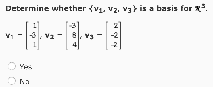 Solved Determine whether {v1, v2, v3} is a basis for R^3. | Chegg.com
