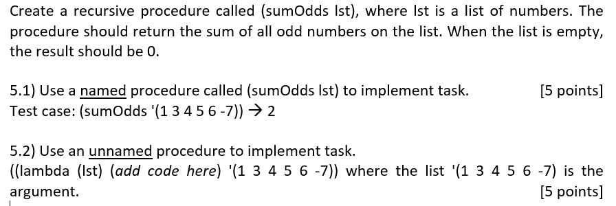 Solved Create a recursive procedure called (sumOdds Ist), | Chegg.com