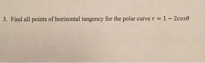 Solved Find all points of horizontal tangency for the polar | Chegg.com