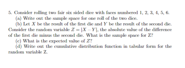 Solved Consider rolling two fair six sided dice with faces | Chegg.com