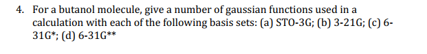 Solved For a butanol molecule, give a number of gaussian | Chegg.com