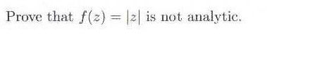 Solved: Prove That F(z) Is Not Analytic. | Chegg.com