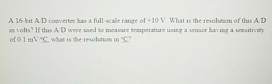 Solved A 16-bit AD converter has a full-scale range of +10 | Chegg.com