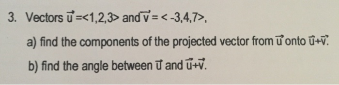 Solved Vectors Vector u = and Vector v
