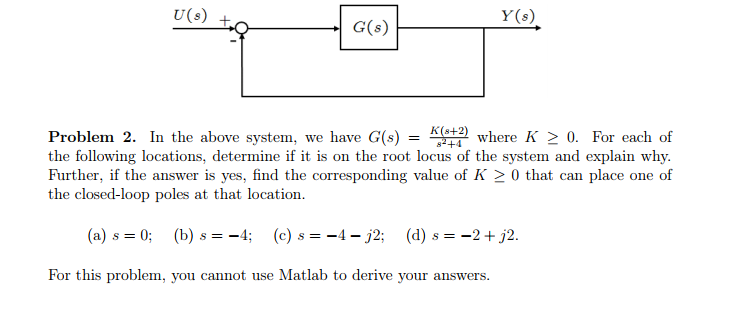 Solved U(s) + G(s) Y (s) Problem 2. In the above system, we | Chegg.com