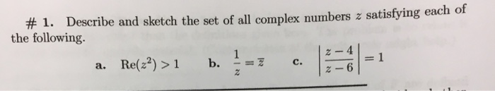 Solved Describe and sketch the set of all complex numbers z | Chegg.com