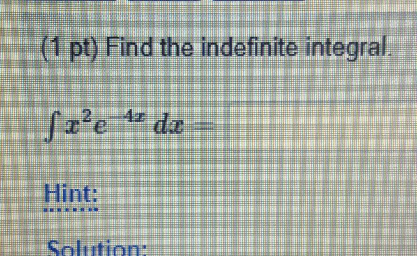 Solved (1 pt) Find the indefinite integral Hint: Solution: | Chegg.com