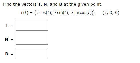 Solved Find the vectors T, N, and B at the given point. | Chegg.com