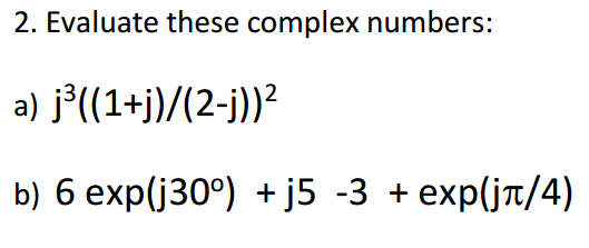 Solved Evaluate These Complex Numbers: J^3((1 + J) (2 -
