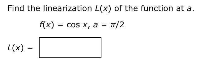 Solved Find the linearization L(x) of the function at a. | Chegg.com