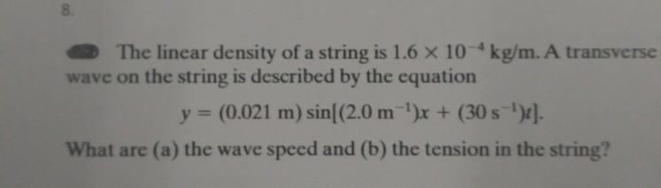 Solved 8. The linear density of a string is 1.6 × 10-4 kg/m. | Chegg.com