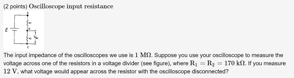 Solved (2 points) Oscilloscope input resistance RT R2 The | Chegg.com Solved (2 points) Oscilloscope input resistance RT R2 The | Chegg.com