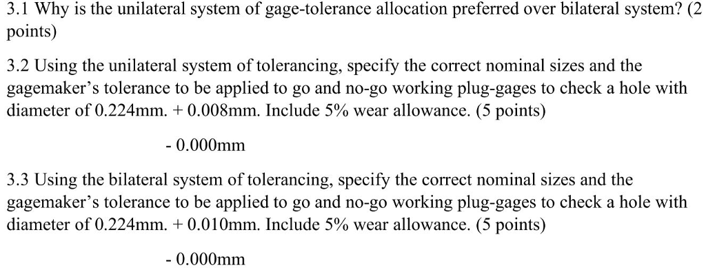 Solved 3.1 Why is the unilateral system of gage-tolerance | Chegg.com