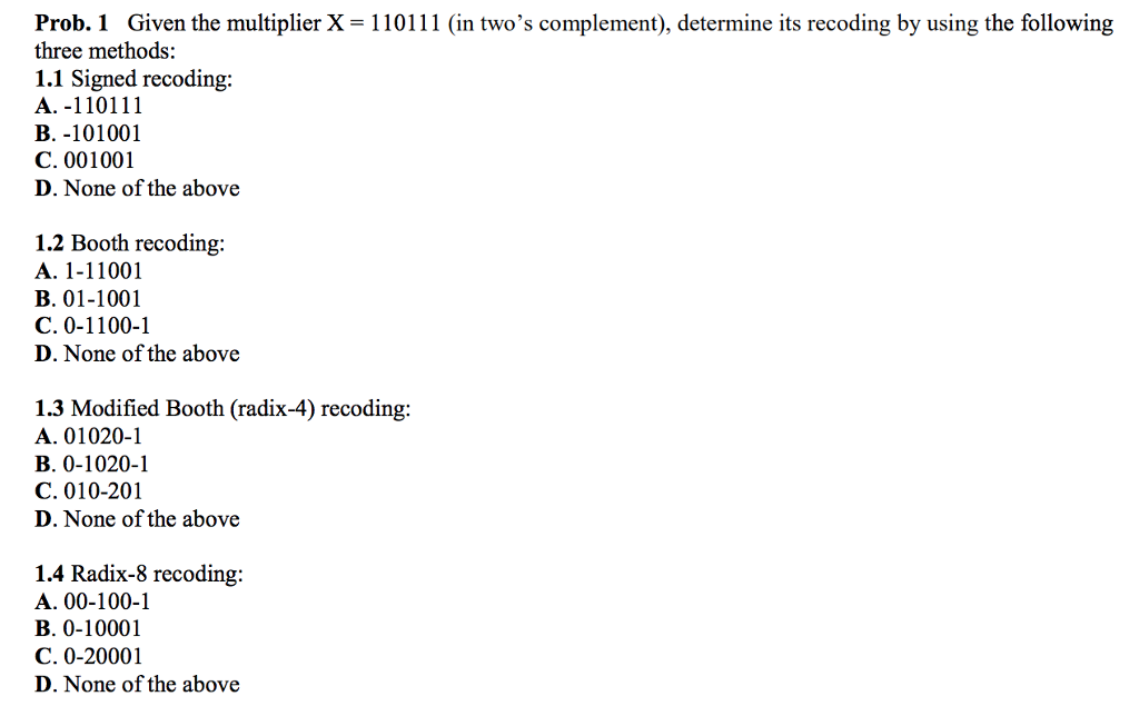 Solved Prob. 1 Given the multiplier X- 110111 (in two's | Chegg.com Solved Prob. 1 Given the multiplier X- 110111 (in two's | Chegg.com