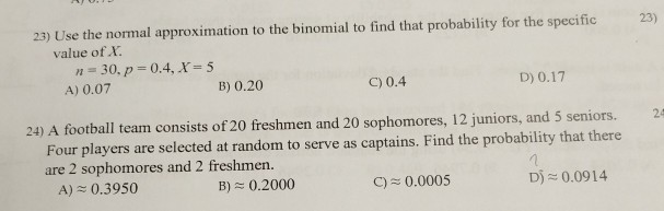Solved 23) Use the normal approximation to the binomial to | Chegg.com