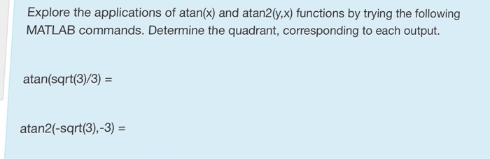 Solved Explore the applications of atan(x) and atan2(y,x) | Chegg.com