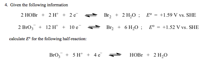 Solved 4. Given the following information 2 HOBr 2 H+ 2 e | Chegg.com