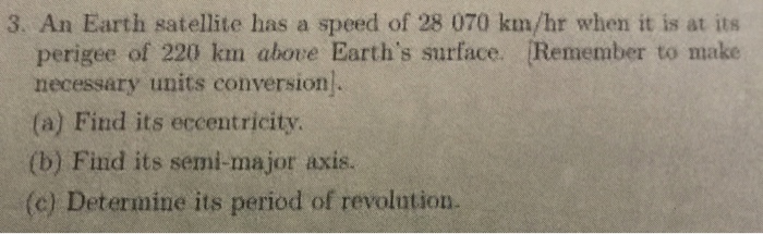 Solved An Earth satellite has a speed of 28 070 km/hr when | Chegg.com
