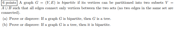 Solved 6 points A graph G-VE) is bipartite if its vertices | Chegg.com