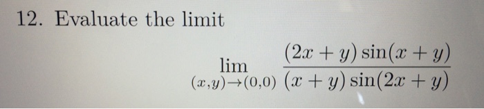 Solved Evaluate the limit lim_(x, y)rightarrow(0,0) (2x + y) | Chegg.com