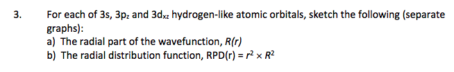Solved 3. For each of 3s, 3pz and 3dx hydrogen-like atomic | Chegg.com