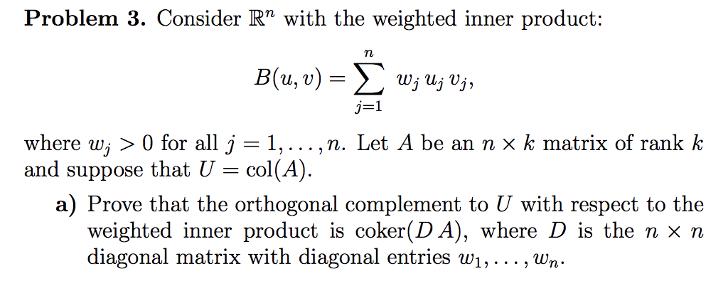 Solved Problem 3. Consider R" with the weighted inner | Chegg.com