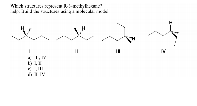 Solved Which structures represent R-3-methylhexane? help: | Chegg.com